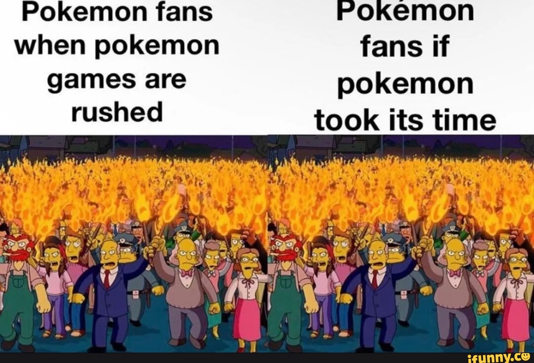 Pokemon fans okemon when pokemon fans if games are pokemon rushed took ...