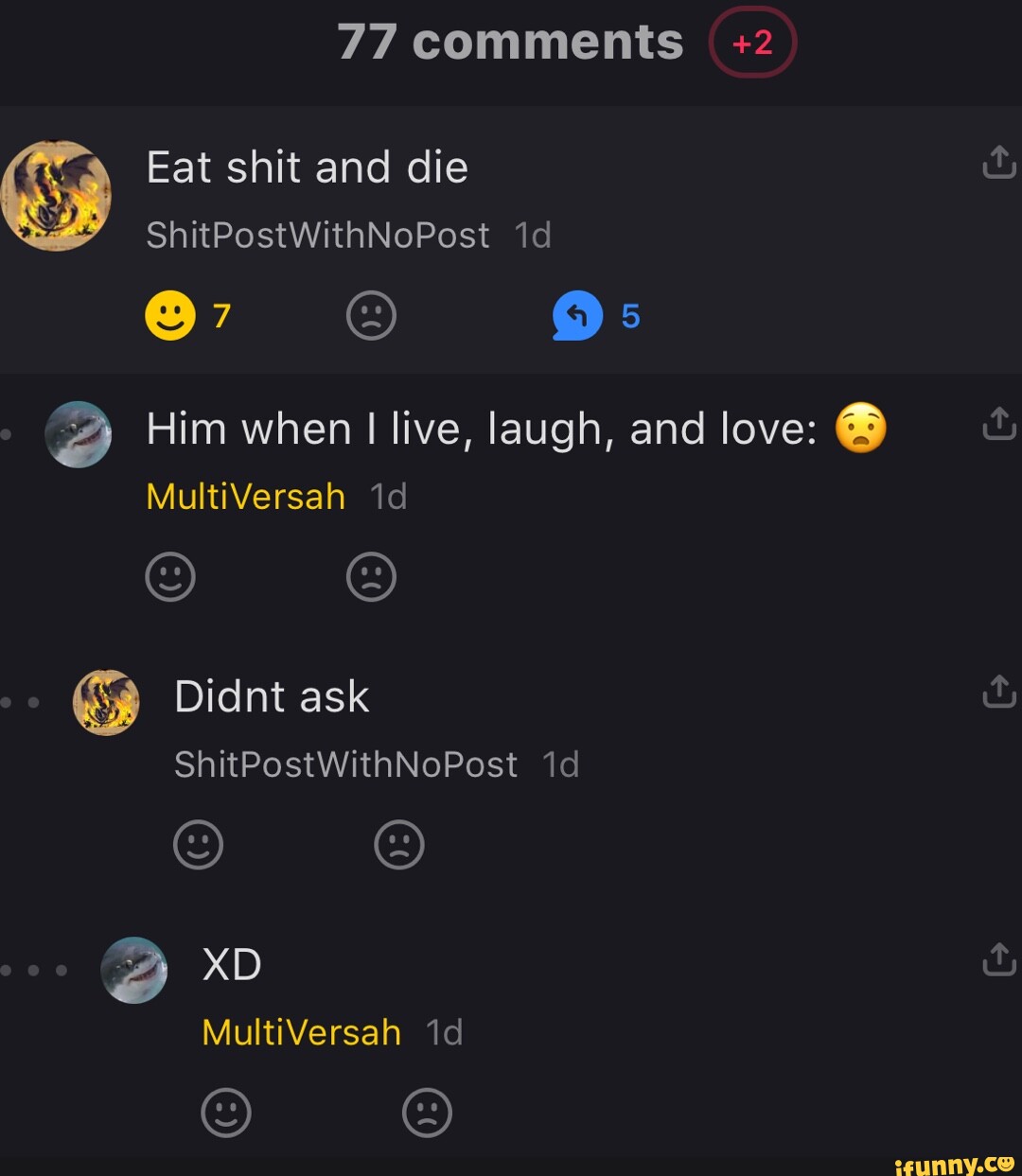 77 comments +2 Eat shit and die ShitPostWithNoPost id Him when I live ...