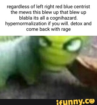 Regardless of left right red blue centrist the mews this blew up that ...