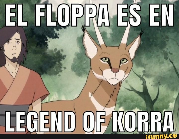 EL FLOPPA ES EN LEGEND OF KORRA - iFunny