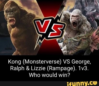 Dr. RY Kong (Monsterverse) VS George, Ralph & Lizzie (Rampage). Who ...