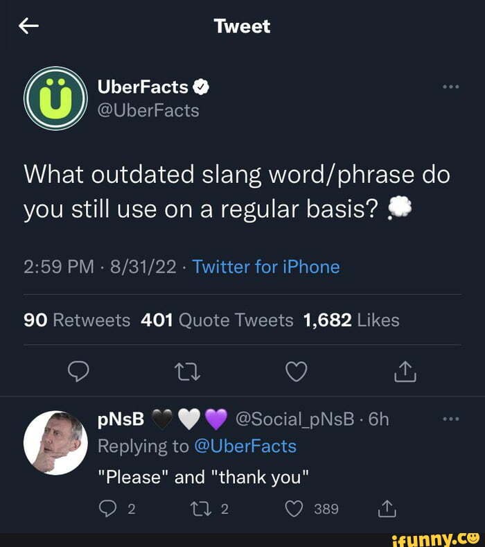 Tweet UberFacts What outdated slang do you still use on a regular basis ...