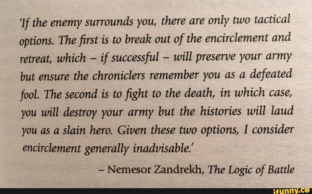'If the enemy surrounds you, there are only two tactical options. The ...