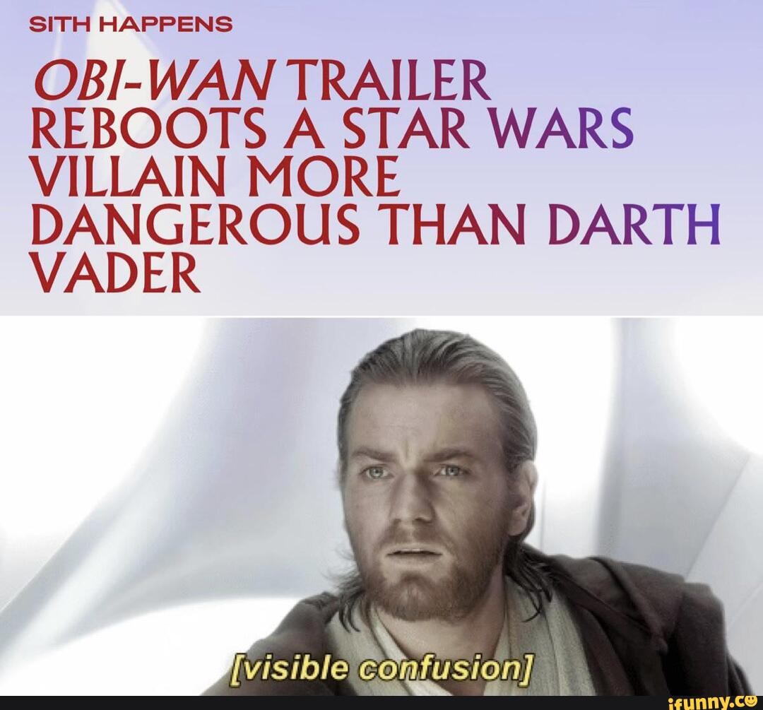 SITH HAPPENS OBI-WAN TRAILER REBOOTS A STAR WARS VILLAIN MORE DANGEROUS ...