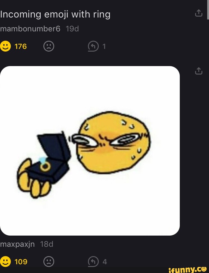 Incoming emoji with ring mambonumber6 On maxpaxjn @)109 - iFunny