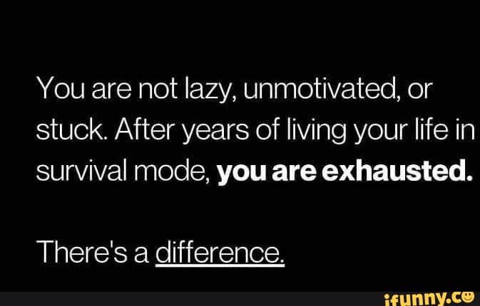 You Are Not Lazy Unmotivated Or Stuck After Years Of Living Your