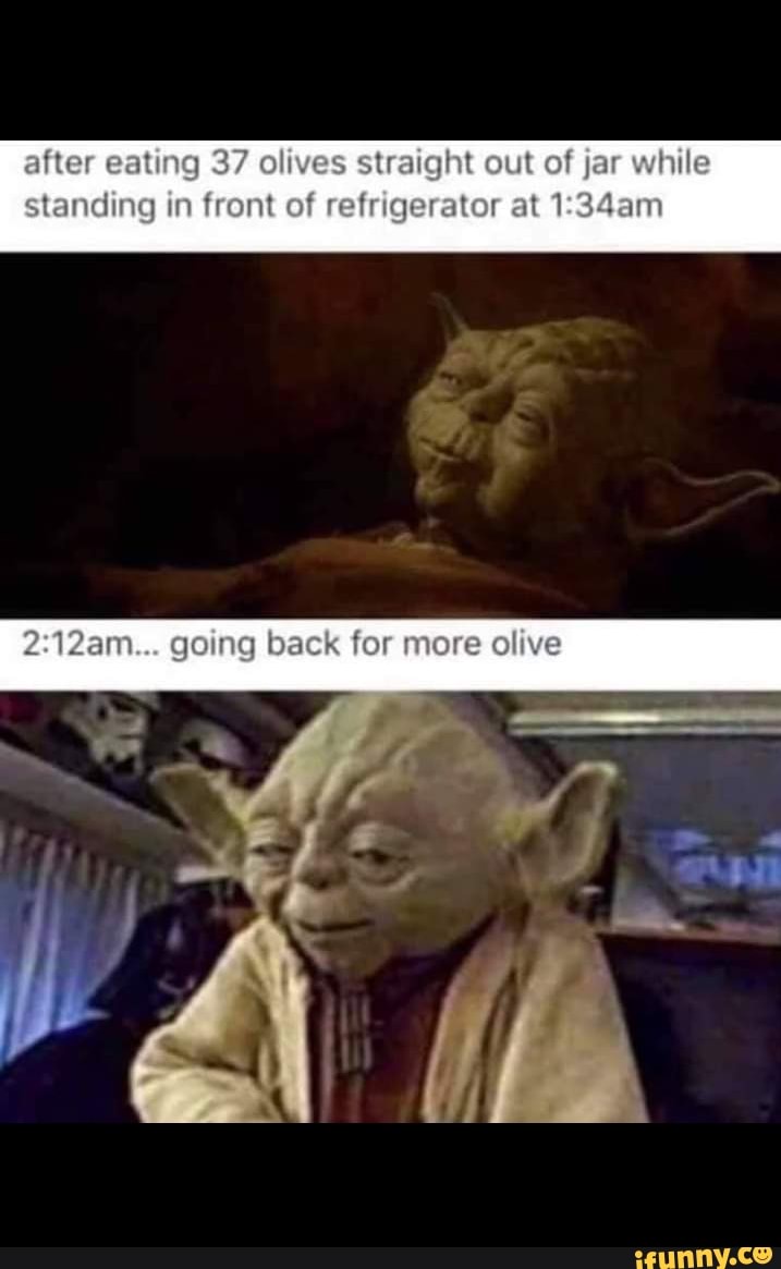 After eating 37 olives straight out of jar while standing in front of refrigerator at 12am ...