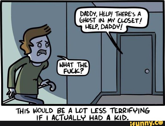 DADDY, HELP) THERE'S A GHOST IN MY CLOSET/ DADDY/ THIS WOULD BE LOT ...
