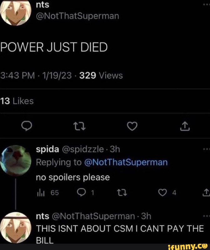 WA @NotThatSuperman POWER JUST DIED PM - - 329 Views 13 Likes QQ ty ...