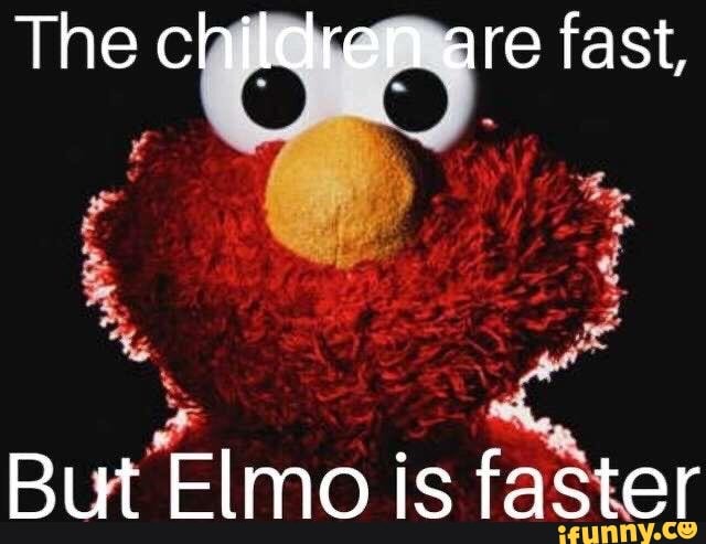 The children are fast, But Elmo is faster - iFunny