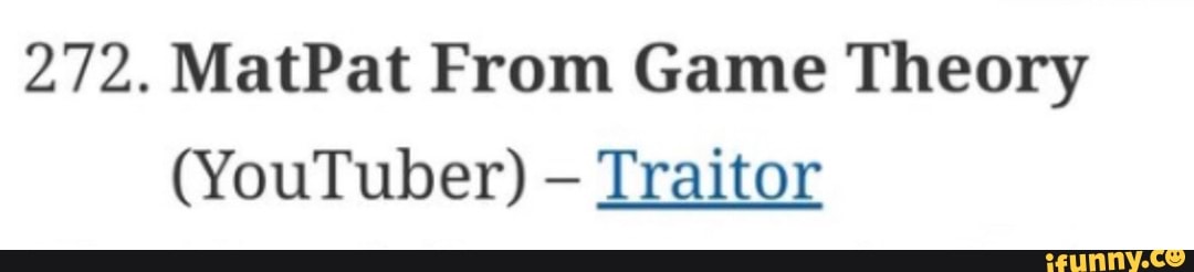272. MatPat From Game Theory Traitor - iFunny