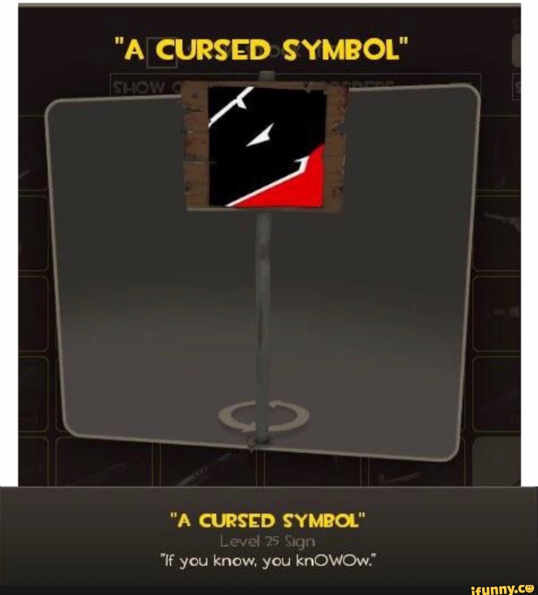 "A CURSED SYMBOL" "A CURSED SYMBOL" "If you know, you knOWOw." - iFunny