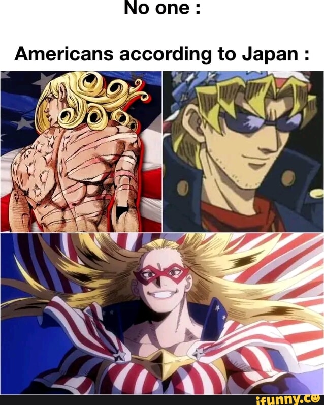No one: Americans according to Japan : - iFunny Brazil