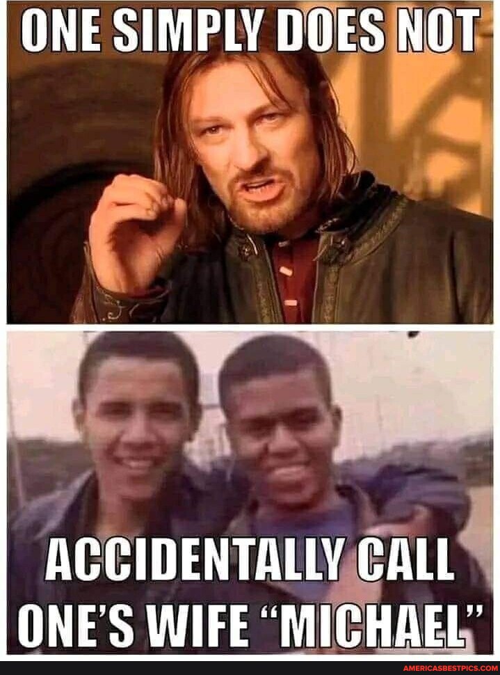 ONE SIMPLY DOES NOT ACCIDENTALLY CALL ONE'S WIFE - America’s best pics ...