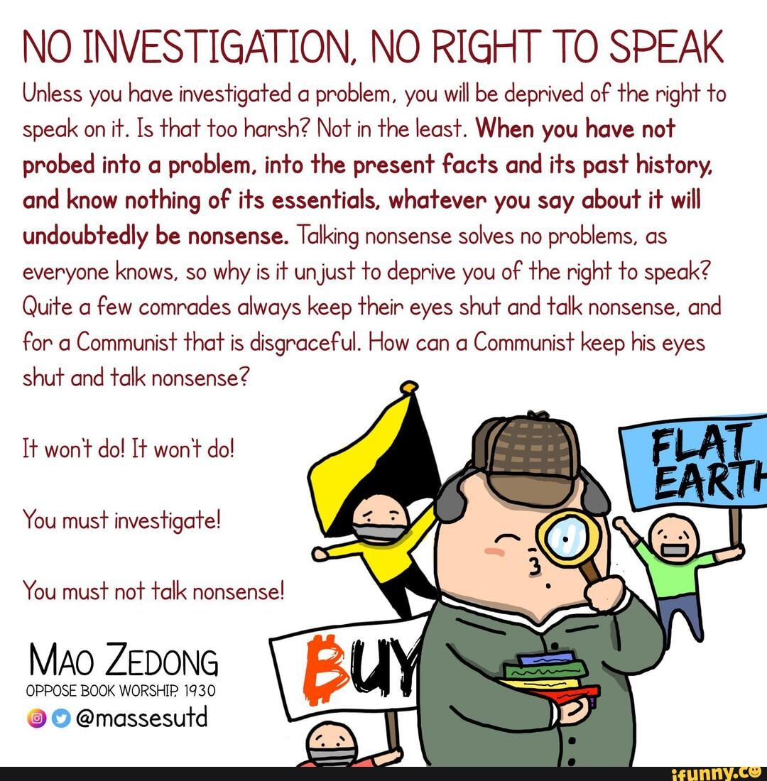 NO INVESTIGATION, NO RIGHT TO SPEAK Unless you have investigated a ...