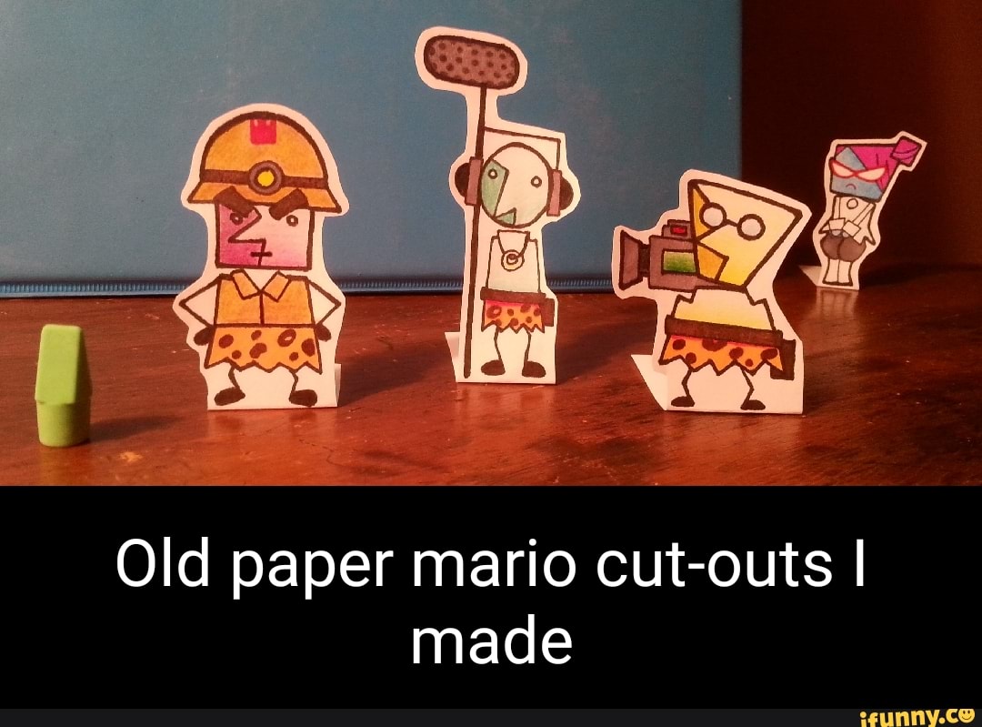 Old paper mario cut-outs I made - iFunny