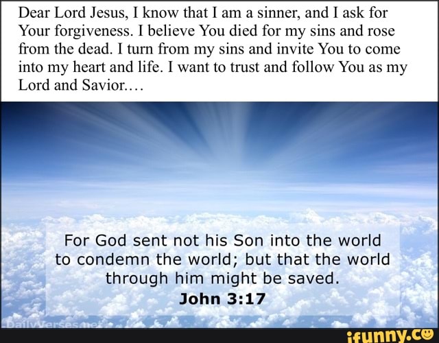 Dear Lord Jesus, I know that I am a sinner, and I ask for Your ...