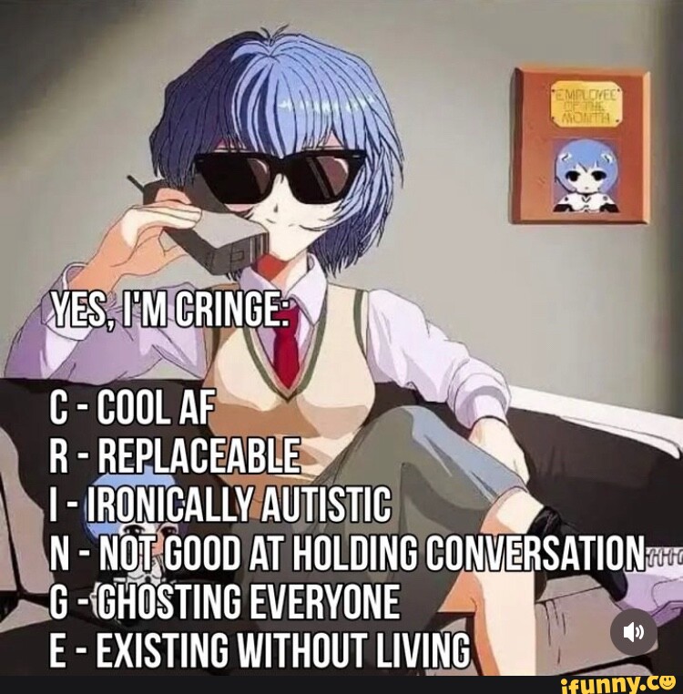 She" YES, I'M CRINGE: - COOL AF R REPLACEABLE I- IRONICALLY AUTISTIC N ...