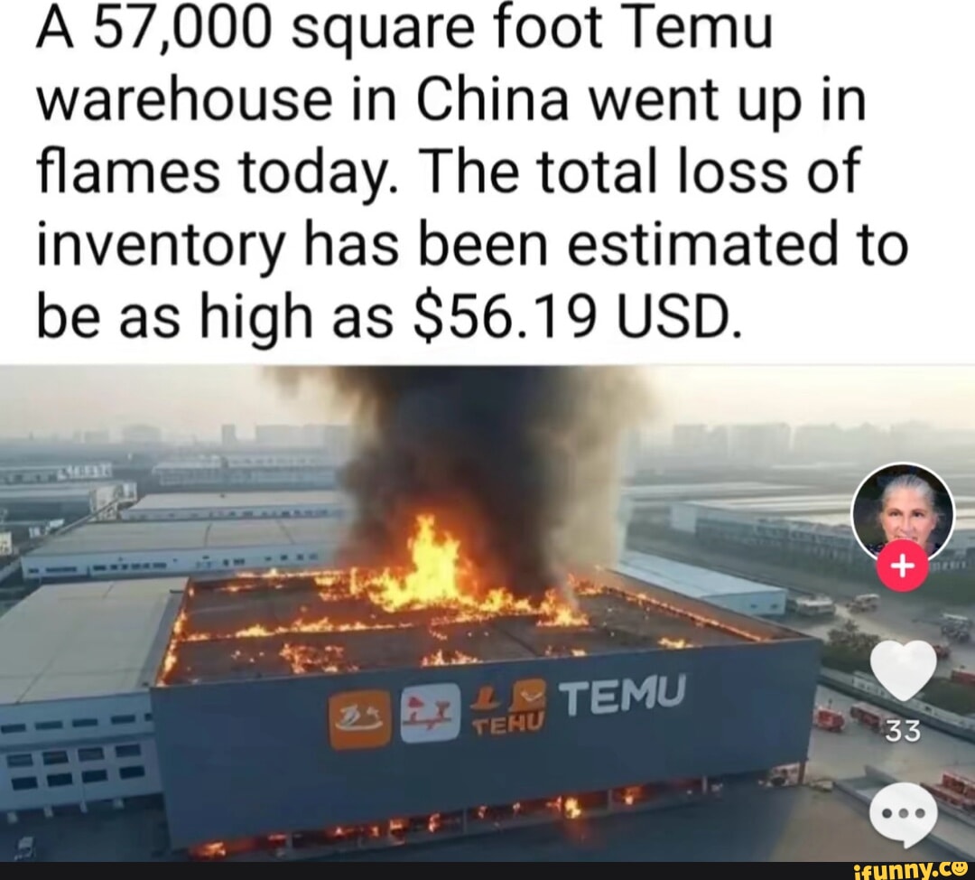 A 57,000 square foot Temu warehouse in China went up in flames today ...