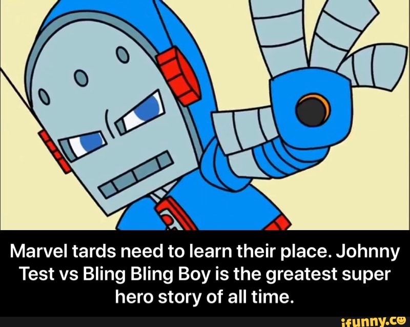Marvel tards need to learn their place. Johnny Test vs Bling Bling Boy ...