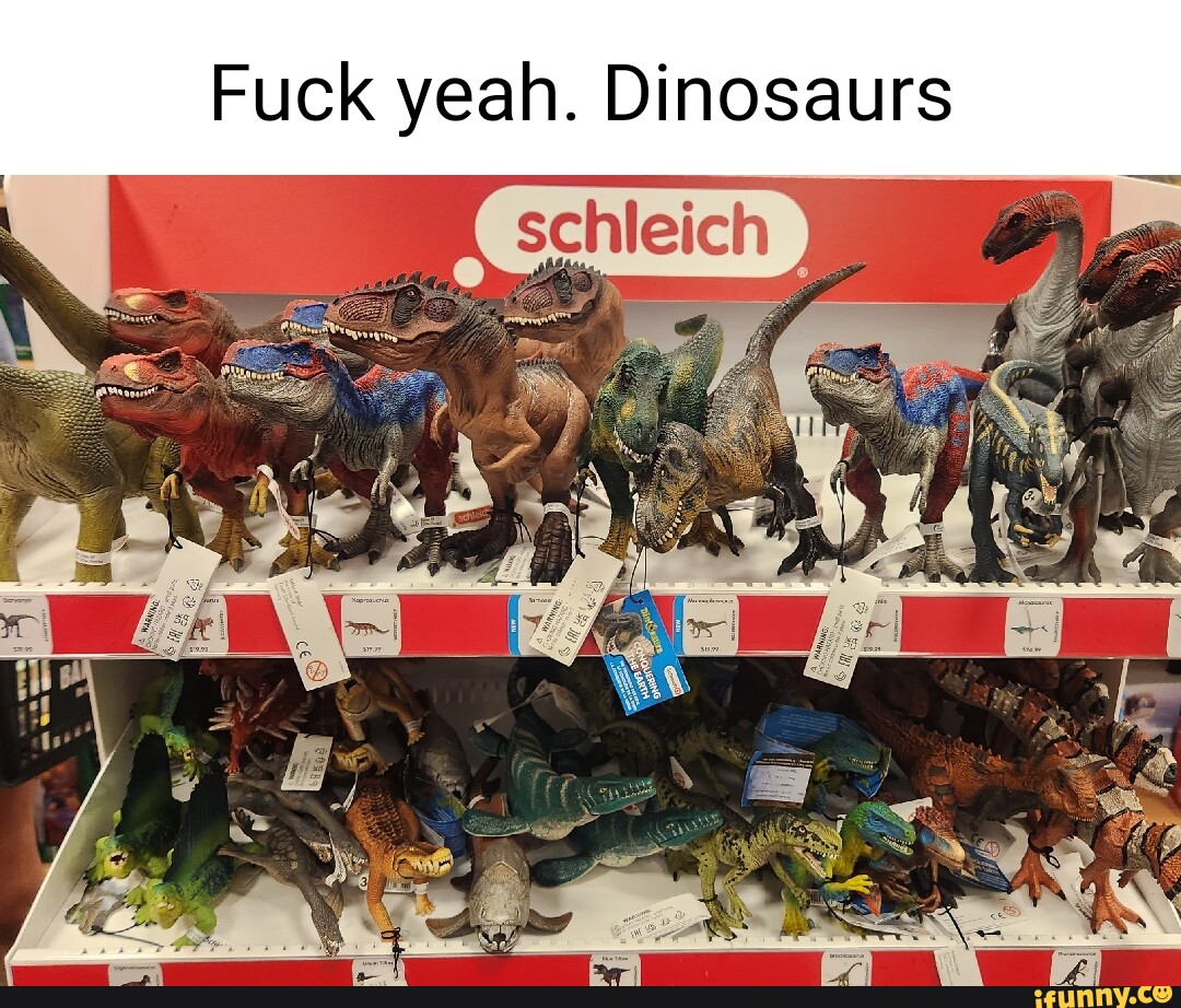 Fuck yeah. Dinosaurs - iFunny