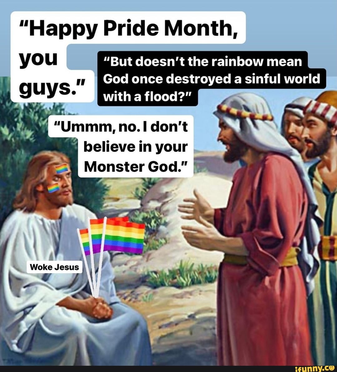 "Happy Pride Month, "But doesn't the rainbow mean God once destroyed a ...