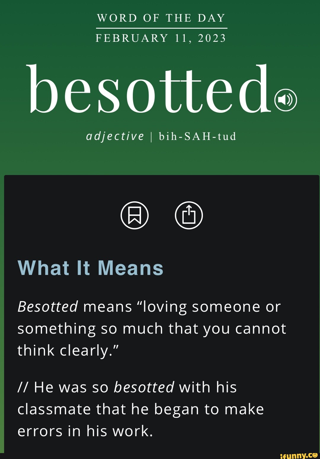 WORD OF THE DAY FEBRUARY 11, 2023 besottede adjective I bih-SAH-tud ...