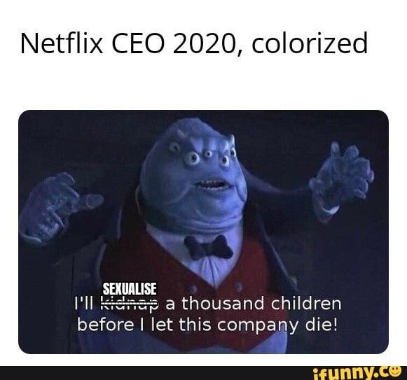 Netflix CEO 2020, colorized I'll a thousand children before I let this ...