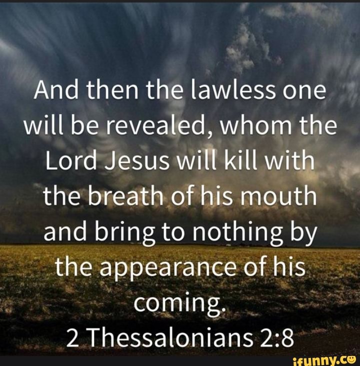And then the lawless one will be revealed, whom the Lord Jesus will ...