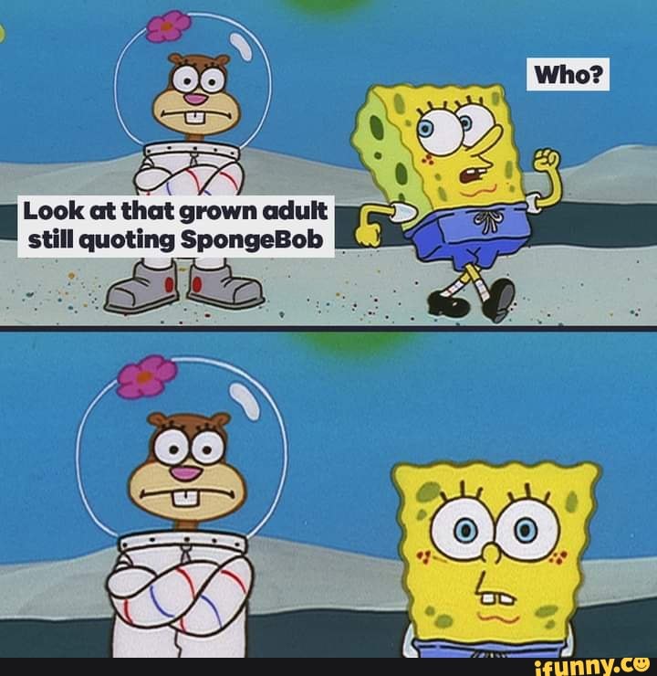 Adult still SpongeBob - iFunny