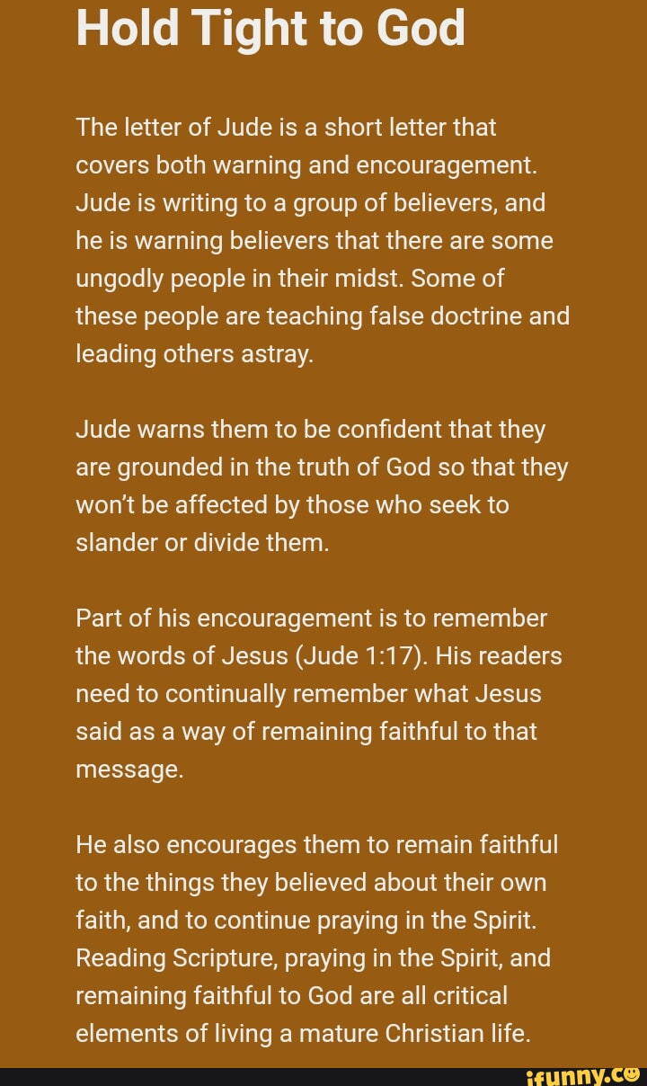 Hold Tight to God The letter of Jude is a short letter that covers both ...