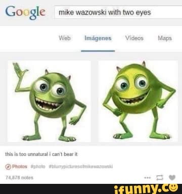 Google mike wazowski with two eyes Web Imágenes Videos Maps - iFunny