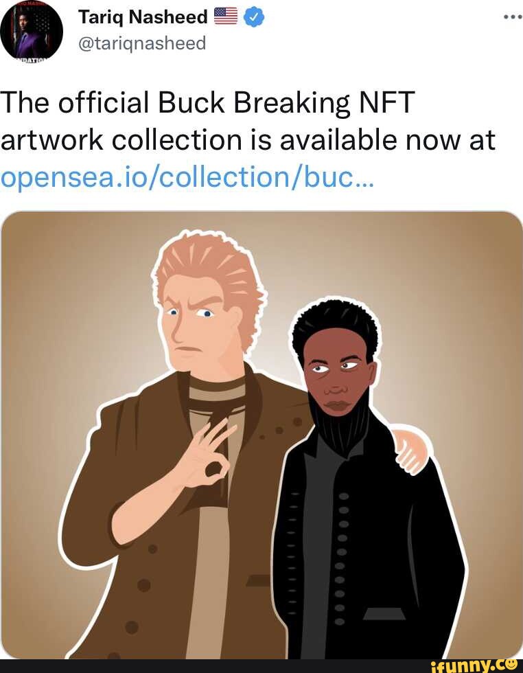 Tariq Nasheed The official Buck Breaking NFT artwork collection is available now at - iFunny