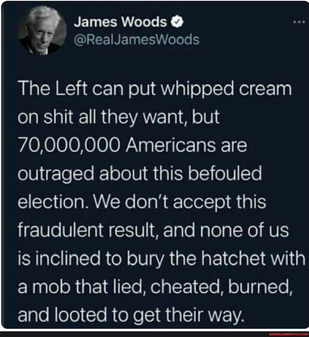 James Woods @ The Left can put whipped cream on shit all they want, but ...