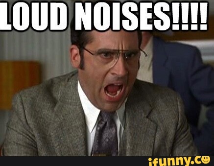 Loud Noises Memes