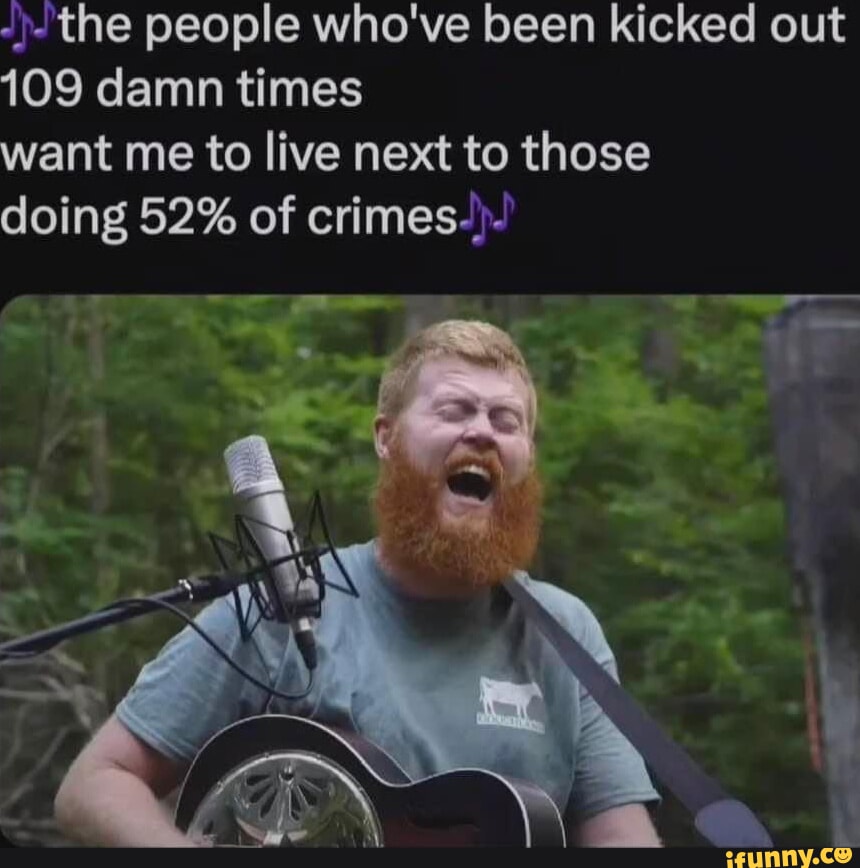 The people who've been kicked out 109 damn times want me to live next ...