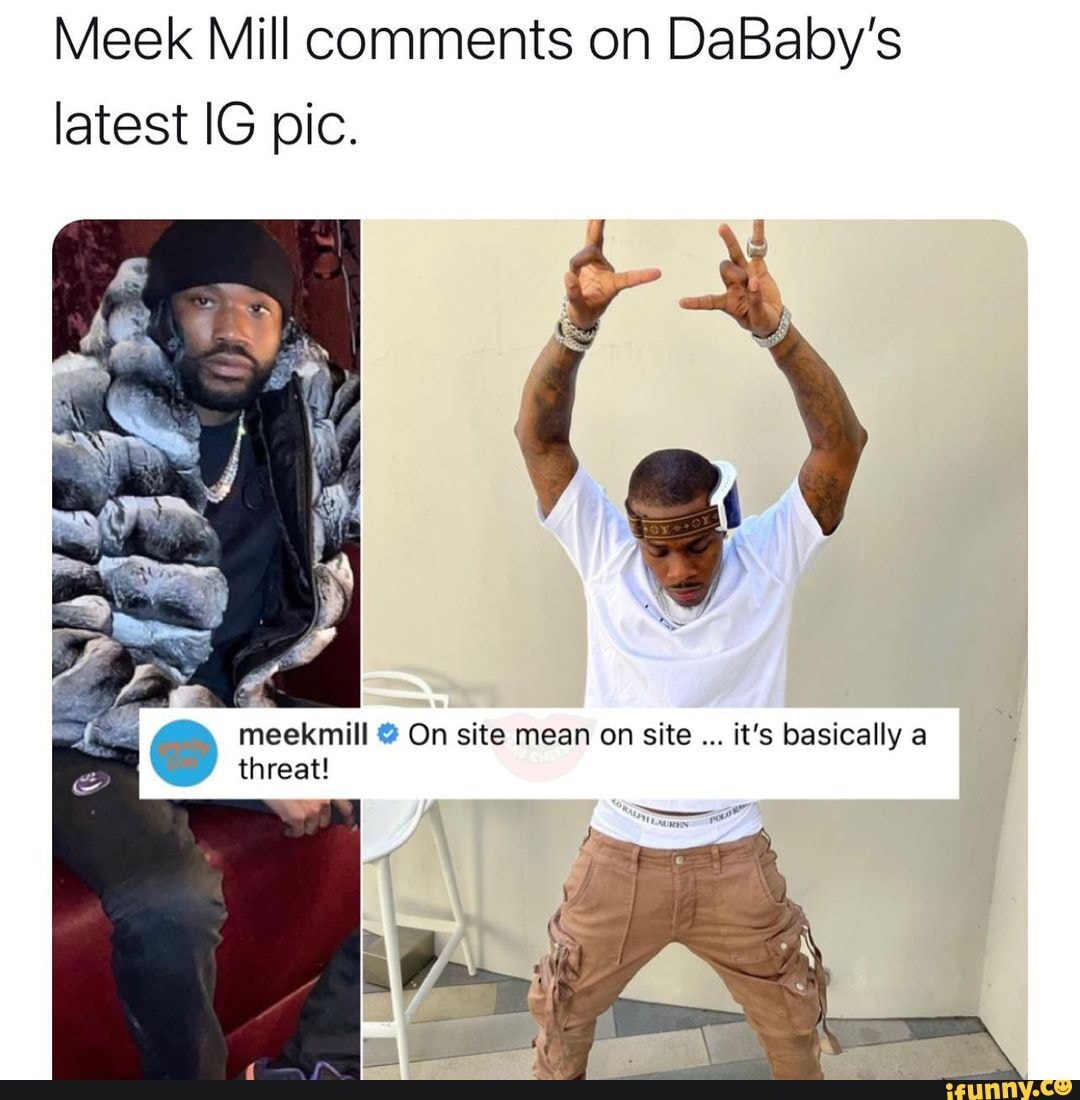 Meek Mill comments on DaBaby's latest IG pic. meekmill On site mean on ...
