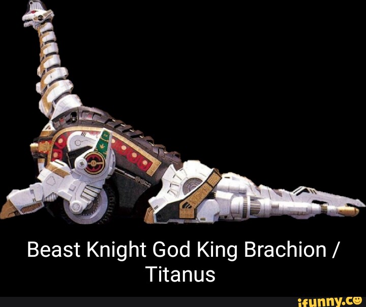 Beast Knight God King Brachion / Titanus - iFunny