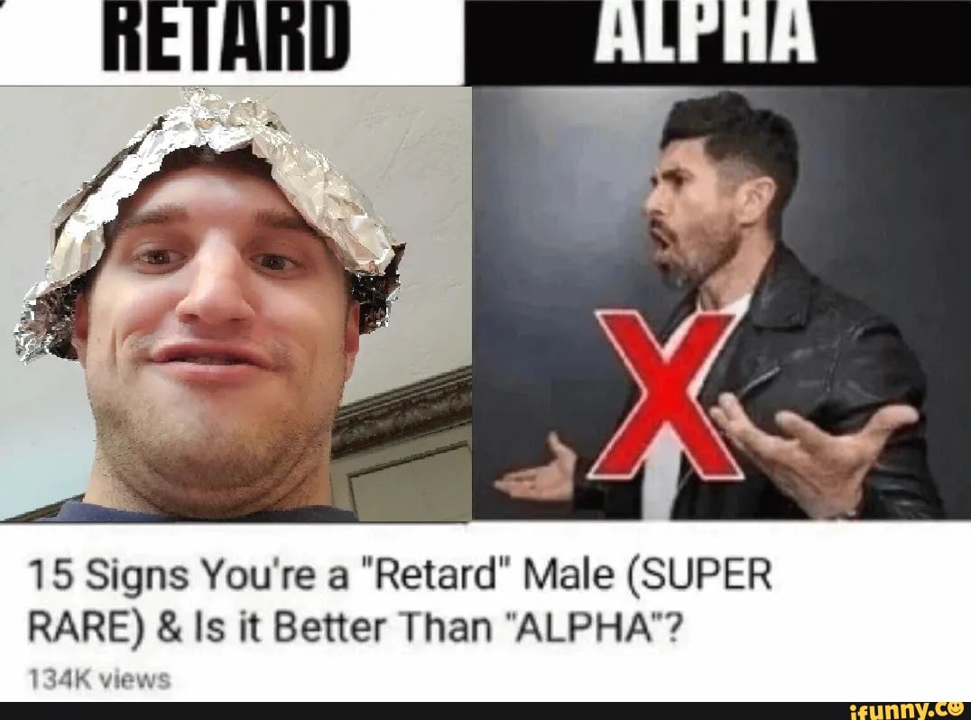 15 Signs You're a "Retard" Male (SUPER RARE) & Is it Better Than "ALPHA ...