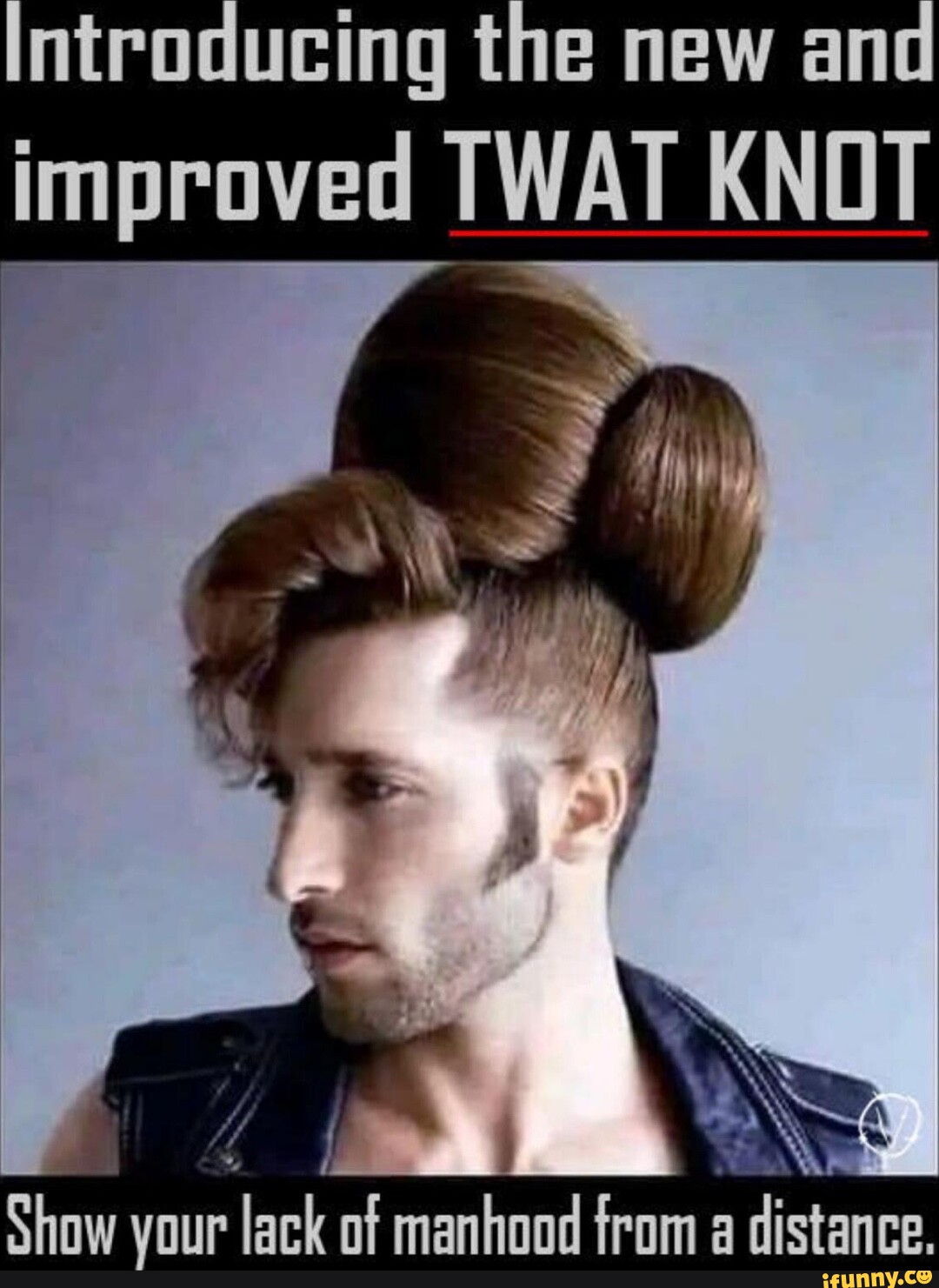 Introducing the new and improved TWAT KNOT le: Show your lack of ...