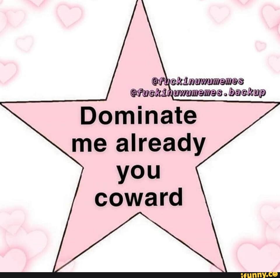 Dominate memes. Best Collection of funny Dominate pictures on iFunny