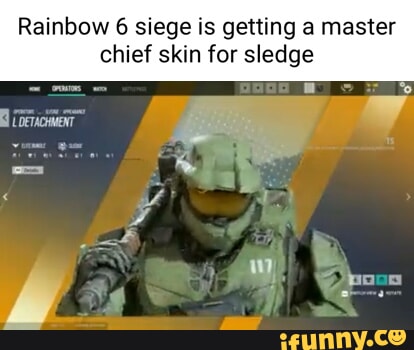Rainbow 6 siege is getting master chief skin for sledge ww - iFunny