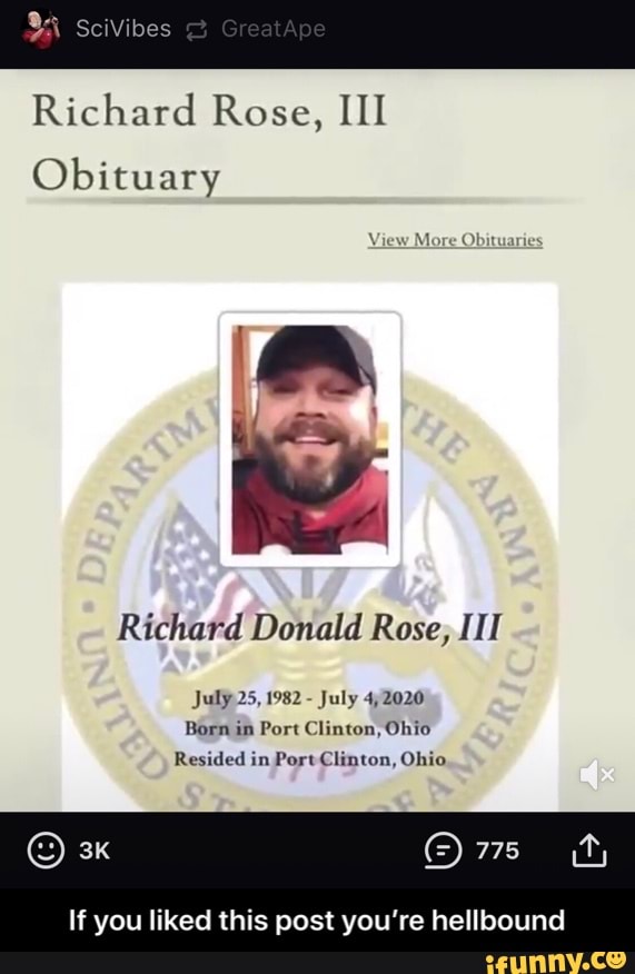 Richard Rose, III Obituary Richard Donald Rose, III July 4,2020 Born in ...