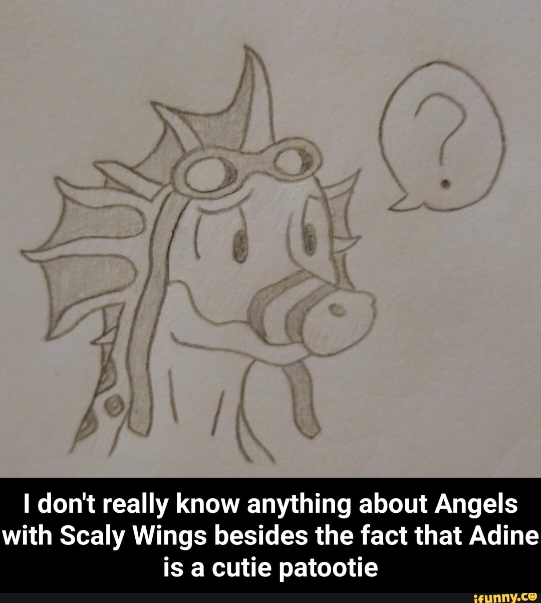 I don't really know anything about Angels with Scaly Wings besides the ...