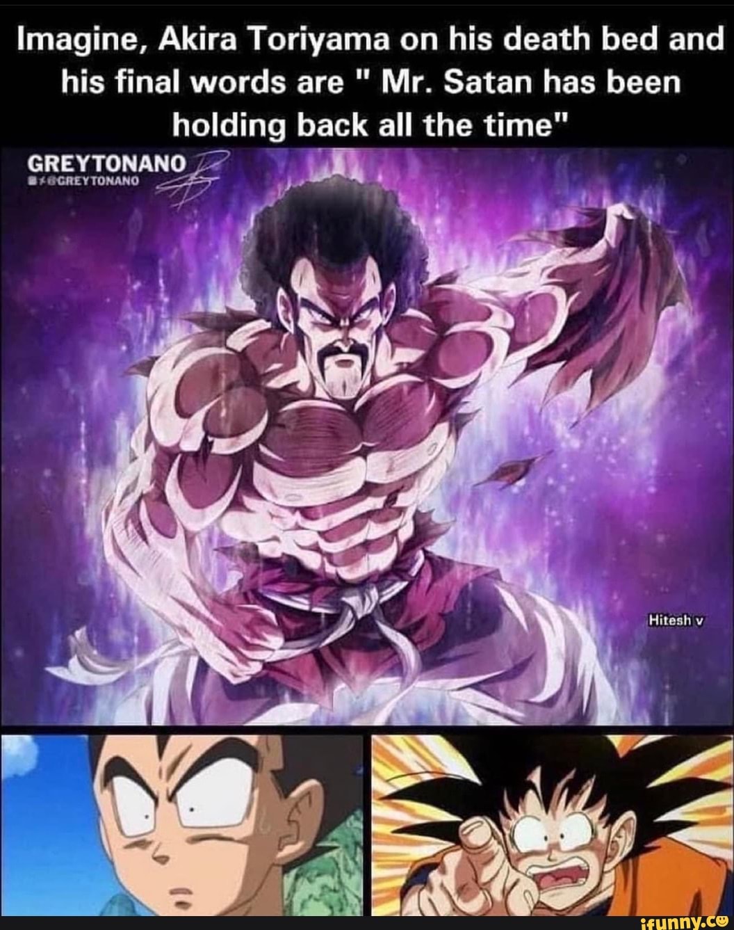 Imagine, Akira Toriyama on his death bed and his final words are " Mr ...