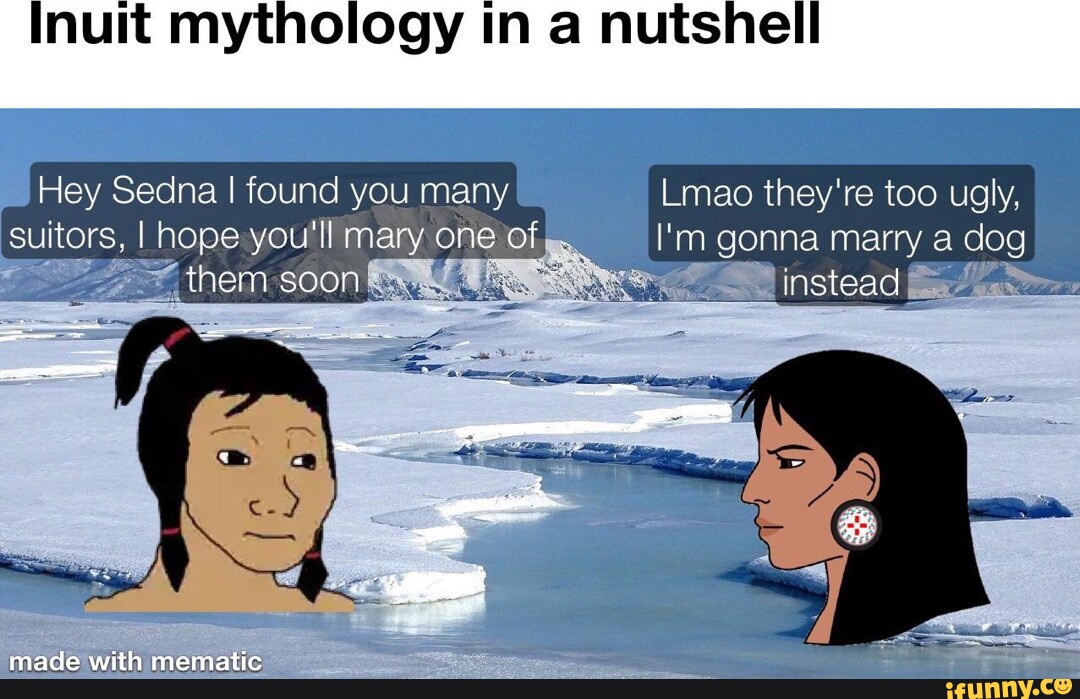 Inuit memes. Best Collection of funny Inuit pictures on iFunny