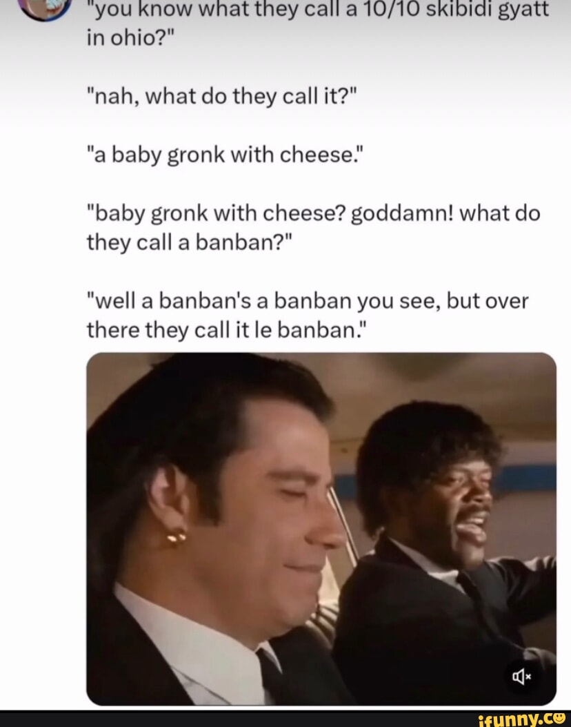 You know what they call a skibidi gyatt in ohio?" "nah, what do they ...