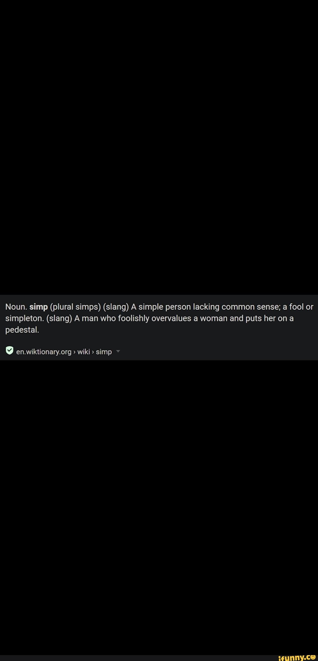 Noun. simp (plural simps) (slang) A simple person lacking common sense ...