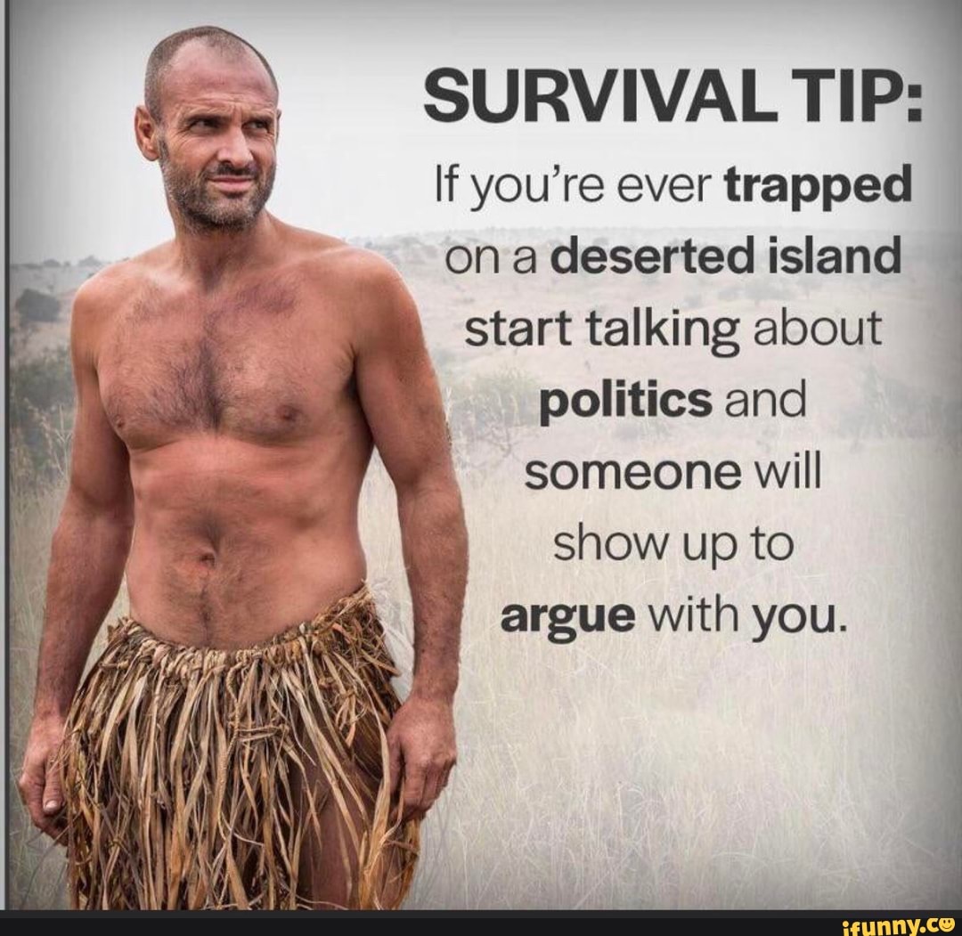SURVIVAL TIP: If you're ever trapped I on a deserted island start ...