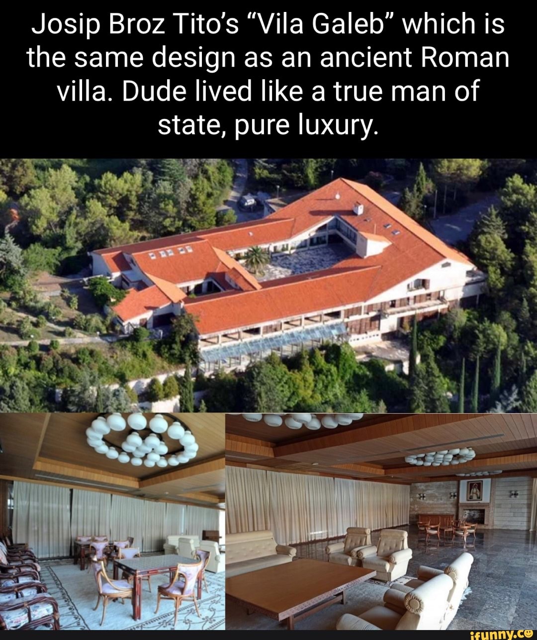 Josip Broz Tito's "Vila Galeb" which is the same design as an ancient ...